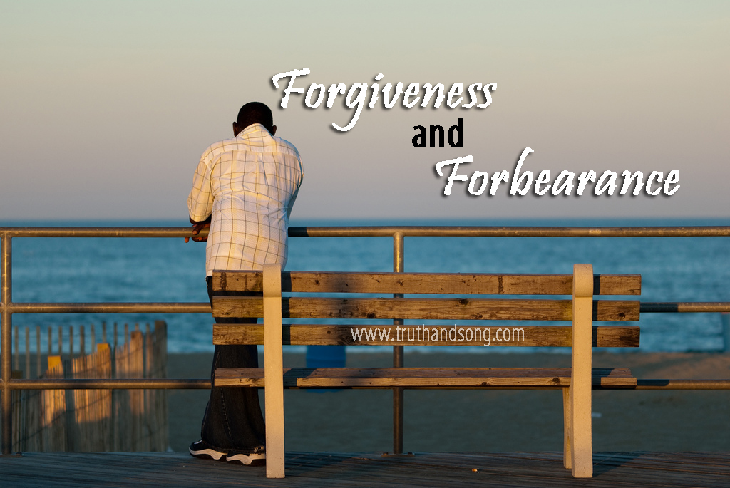 Forgiveness and Forbearance - Truth and Song